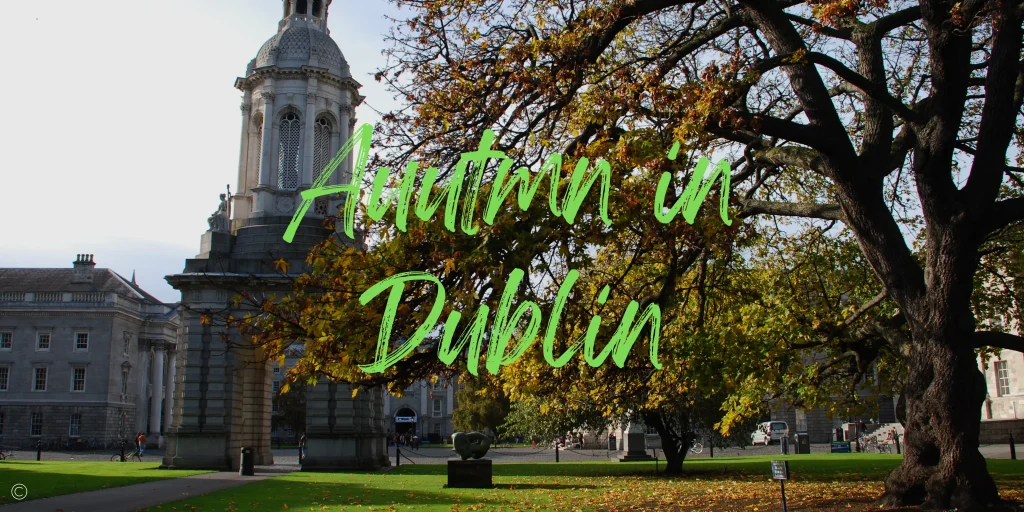 10 Things To Do In Autumn In Dublin 2025 - Travels With Missy