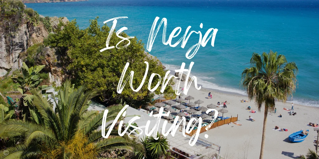 Is Nerja Worth Visiting? - 6 Reasons To Visit In 2025 - Travels With Missy