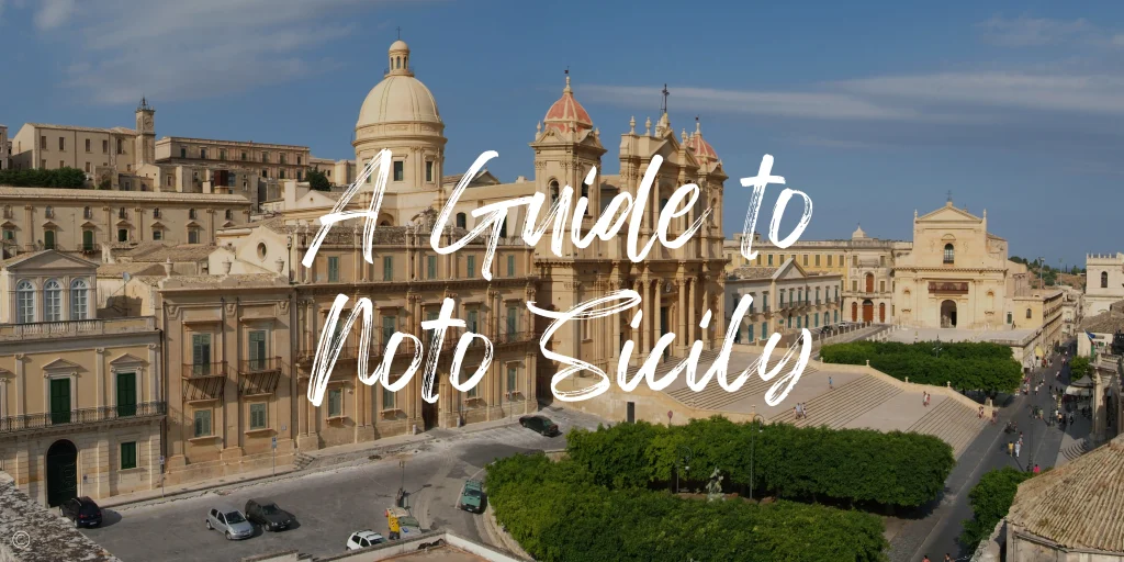 A Guide to Noto: Churches, Tours & Dining in 2025 - Travels With Missy