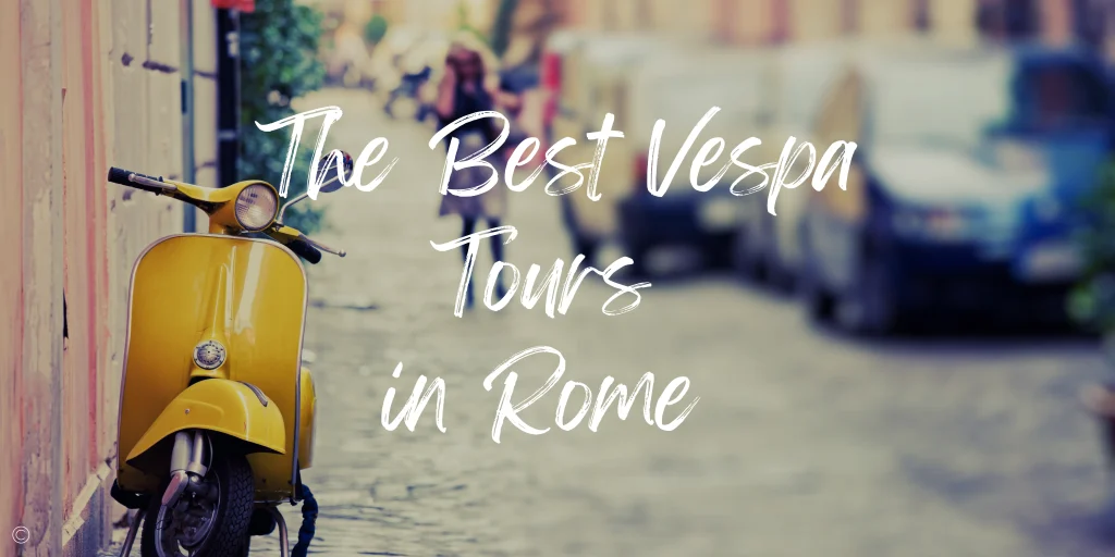 The 7 Best Vespa Tours in Rome (2025) - Travels With Missy
