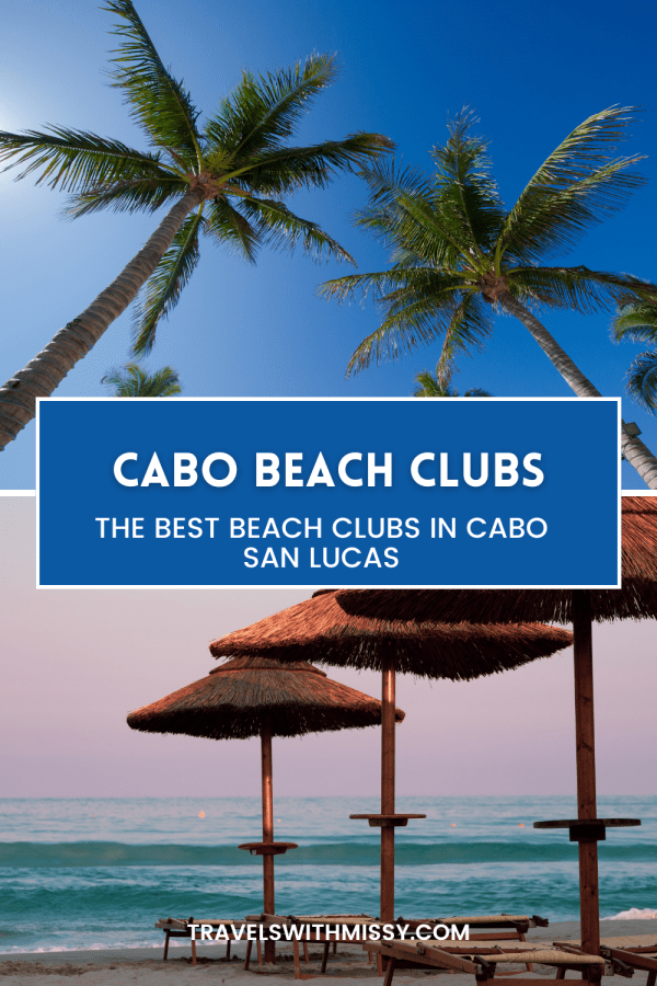 6 Best Beach Clubs in Cabo San Lucas in 2025 - Travels With Missy